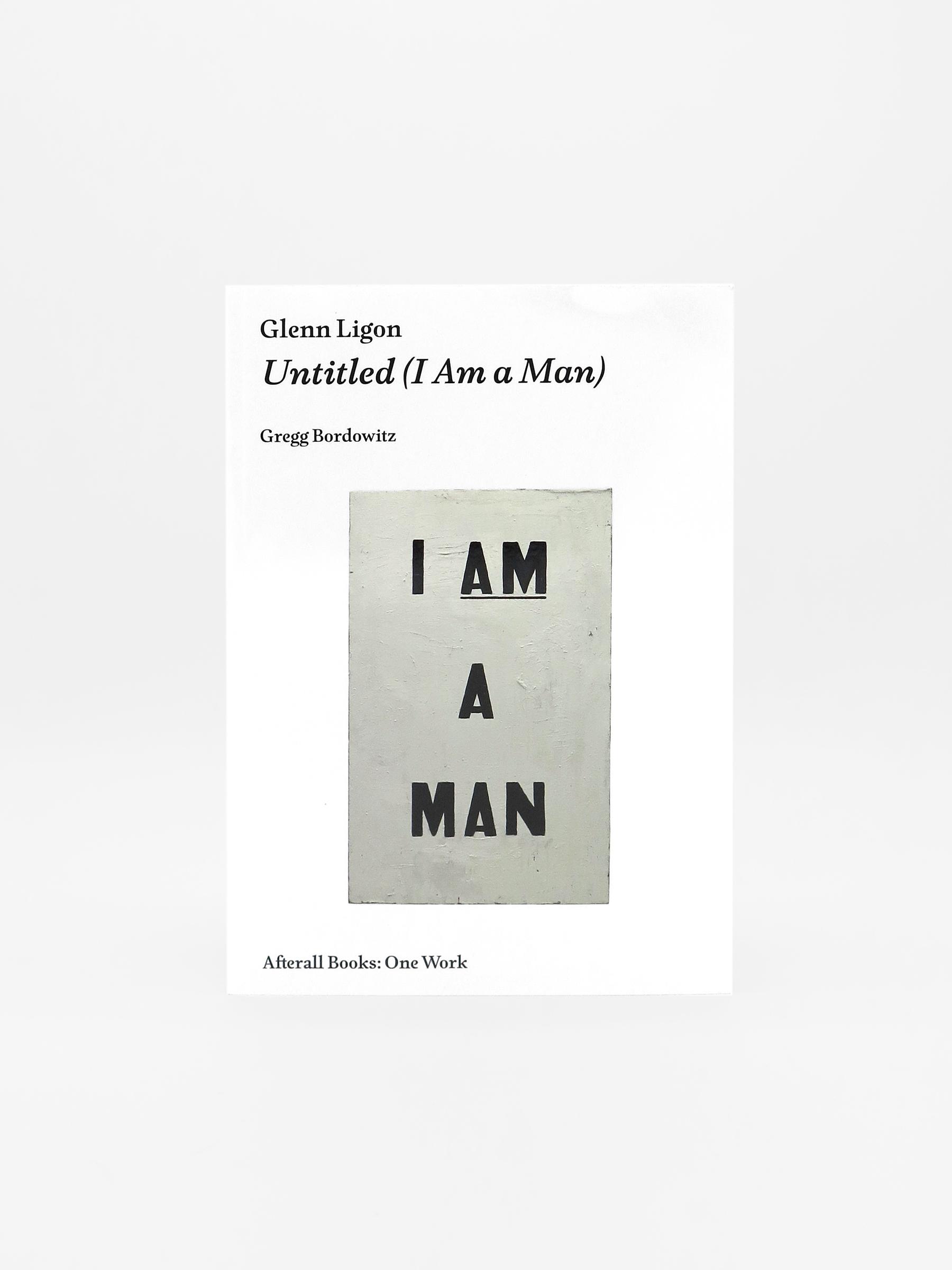 Glenn Ligon, Untitled (I Am a Man) | KARMA Bookstore
